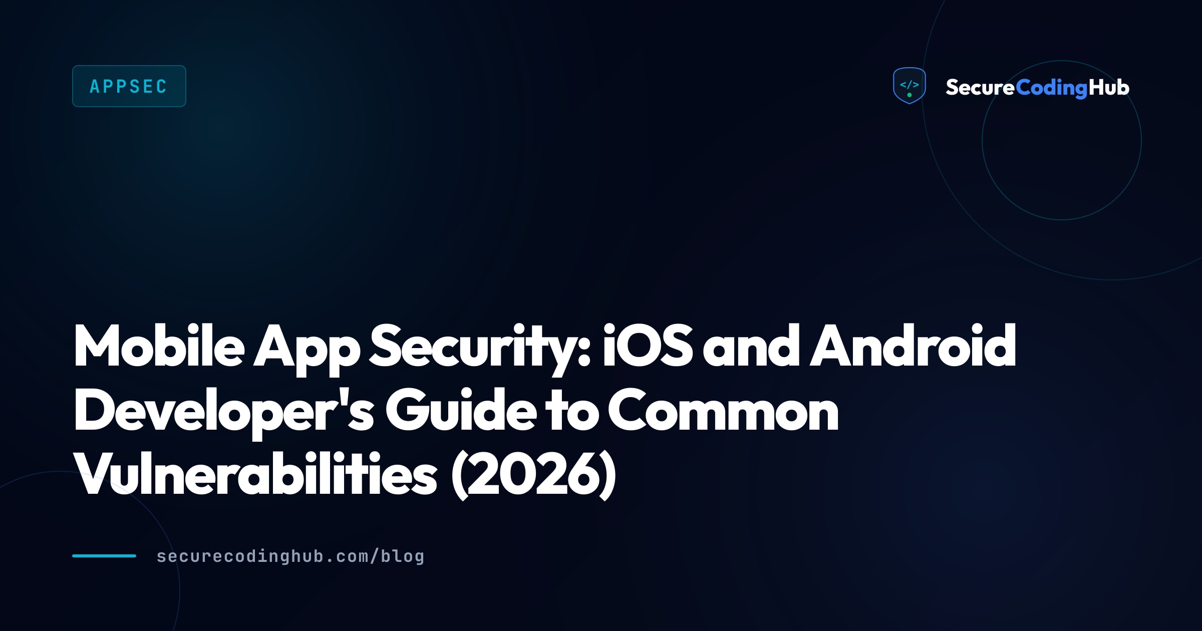 Mobile App Security: iOS & Android Developer Guide (2026)