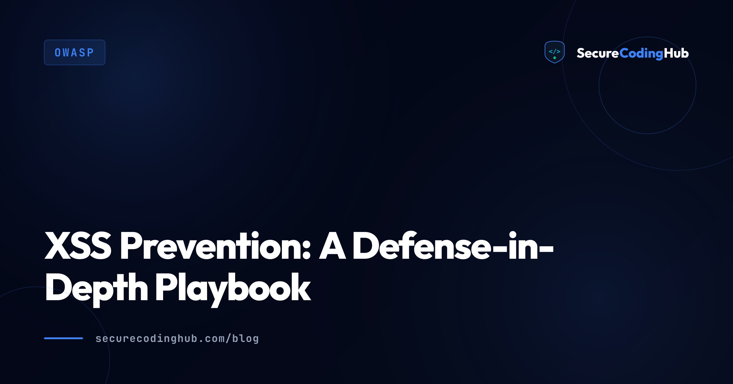 XSS Prevention Playbook: Defense in Depth Strategies